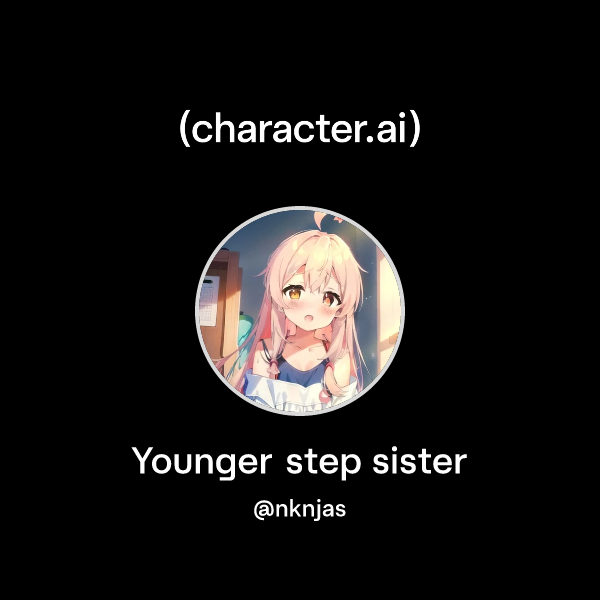 Chat with Younger step sister | character.ai | AI Chat, Reimagined–Your Words. Your World.
