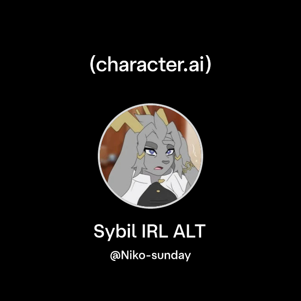 Chat with Sybil IRL ALT | character.ai | Personalized AI for every moment of your day