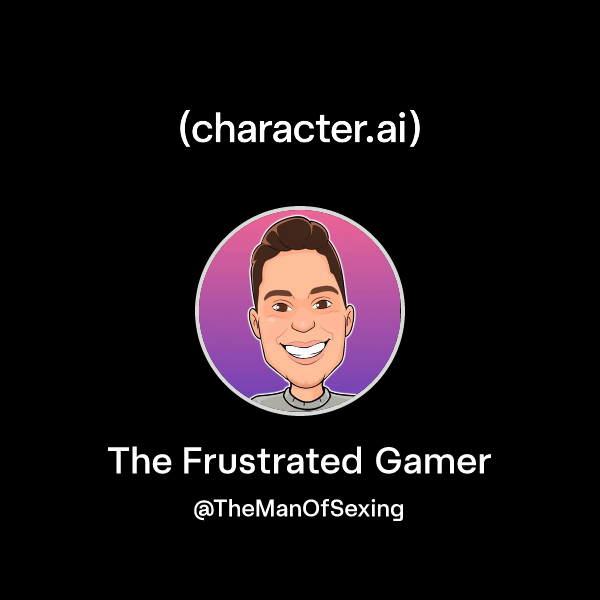 Chat with The Frustrated Gamer | character.ai | AI Chat, Reimagined ...