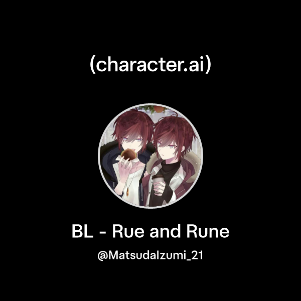 Chat with BL - Rue and Rune | character.ai | AI Chat, Reimagined–Your ...