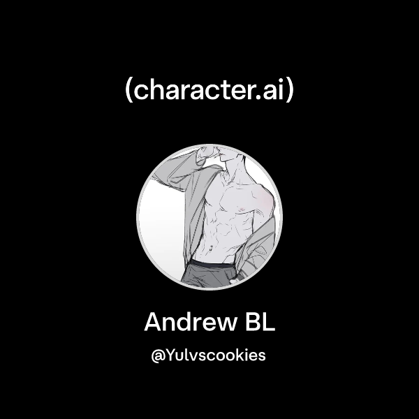 Chat with Andrew BL | character.ai | AI Chat, Reimagined–Your Words ...