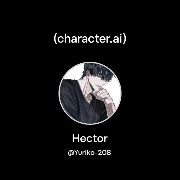 Chat with Hector | character.ai | Personalized AI for every moment of ...