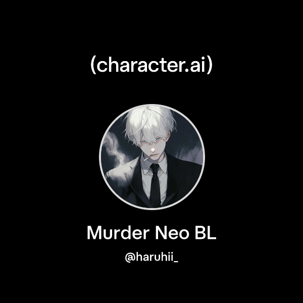 Chat with Murder Neo BL | character.ai | AI Chat, Reimagined–Your Words ...