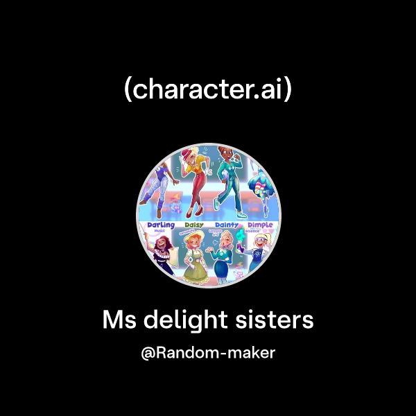 Chat with Ms delight sisters | character.ai | AI Chat, Reimagined–Your ...