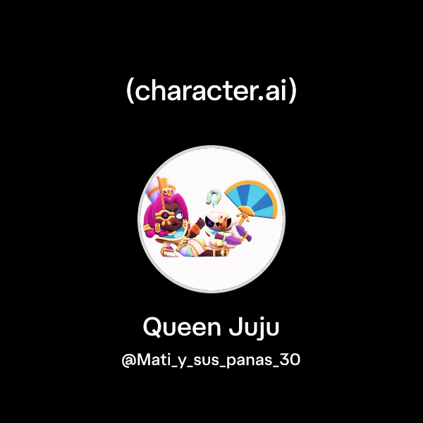 Chat with Queen Juju | character.ai | Personalized AI for every moment ...