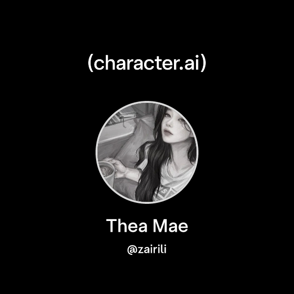 Chat with Thea Mae | character.ai | AI Chat, Reimagined–Your Words. Your World.