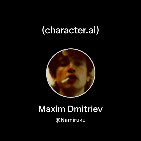 Chat with Maxim Dmitriev | character.ai | AI Chat, Reimagined–Your ...