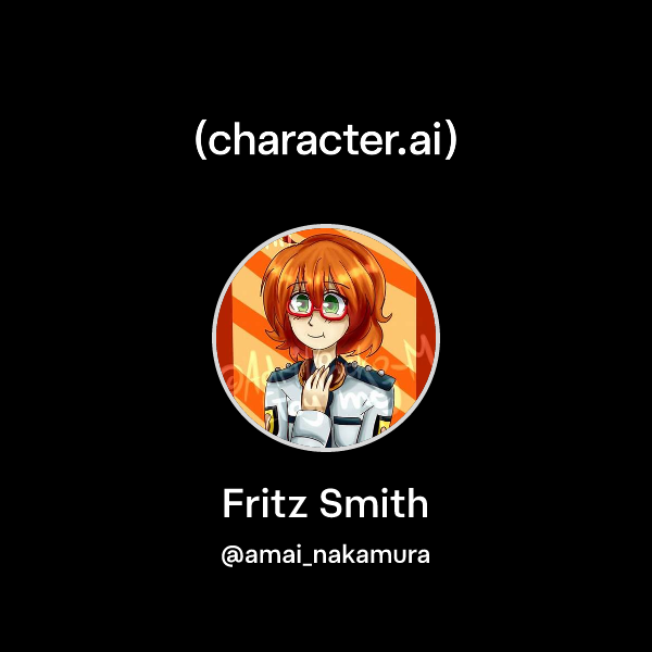 Chat with Fritz Smith | character.ai | Personalized AI for every moment ...
