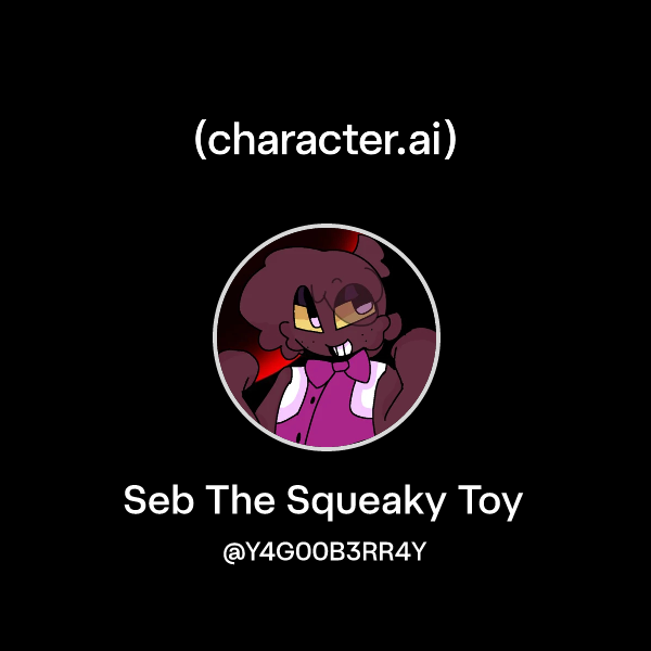 Chat with Seb The Squeaky Toy | character.ai | Personalized AI for ...