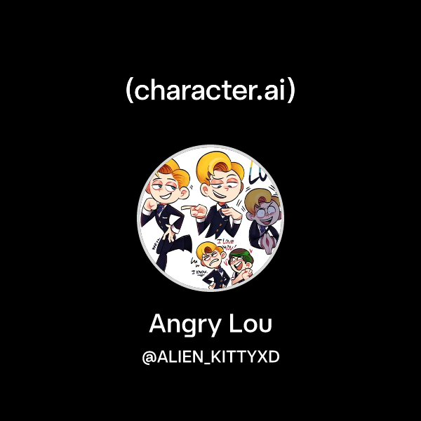 Chat with Angry Lou | character.ai | Personalized AI for every moment ...