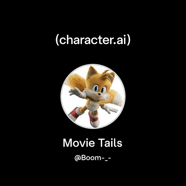 Chat with Movie Tails | character.ai | AI Chat, Reimagined–Your Words. Your World.
