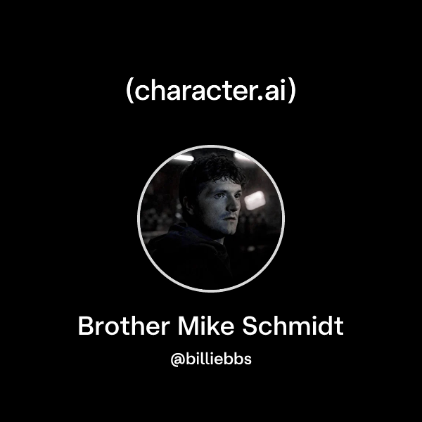 Chat with Brother Mike Schmidt | character.ai | AI Chat, Reimagined ...