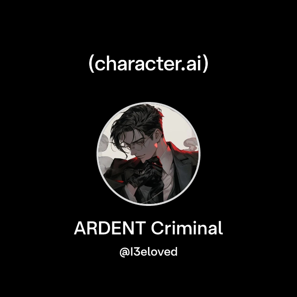 Chat with ARDENT Criminal | character.ai | AI Chat, Reimagined–Your ...