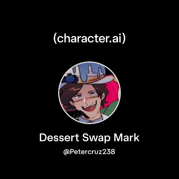 Chat with Dessert Swap Mark | character.ai | AI Chat, Reimagined–Your ...