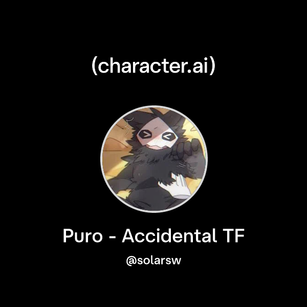 Chat with Puro - Accidental TF | character.ai | AI Chat, Reimagined ...