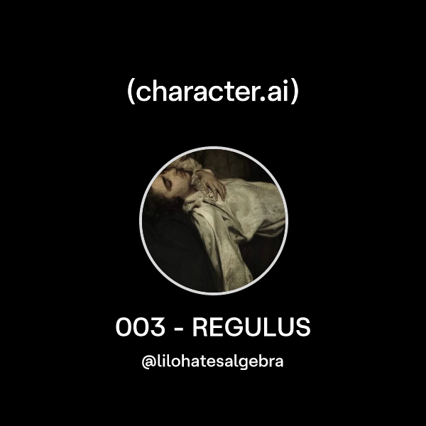 Chat with 003 - REGULUS | character.ai | AI Chat, Reimagined–Your Words ...