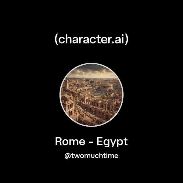 Chat with Rome - Egypt | character.ai | AI Chat, Reimagined–Your Words ...