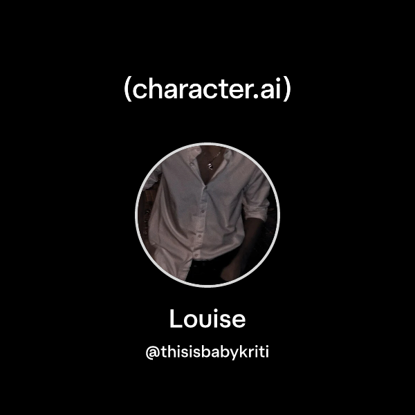 Chat with Louise | character.ai | Personalized AI for every moment of ...