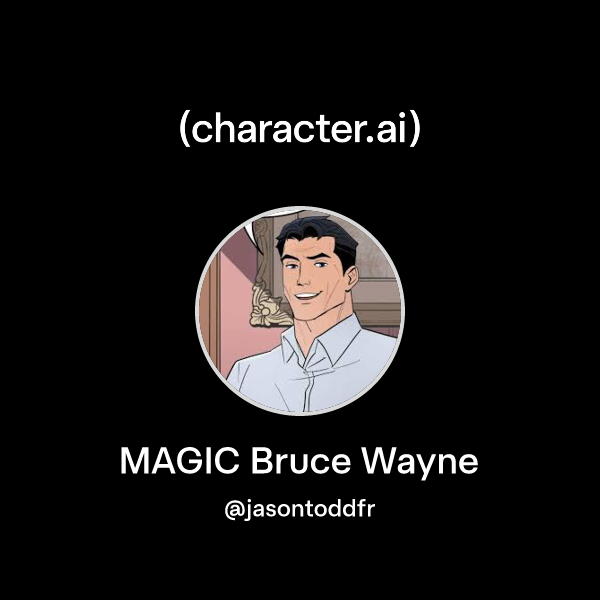 Chat with MAGIC Bruce Wayne | character.ai | AI Chat, Reimagined–Your ...