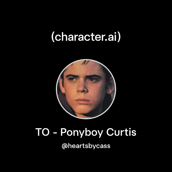 Chat with TO - Ponyboy Curtis | character.ai | AI Chat, Reimagined–Your ...