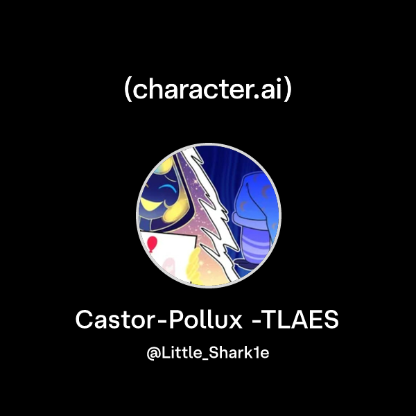 Chat with Castor-Pollux -TLAES | character.ai | AI Chat, Reimagined ...