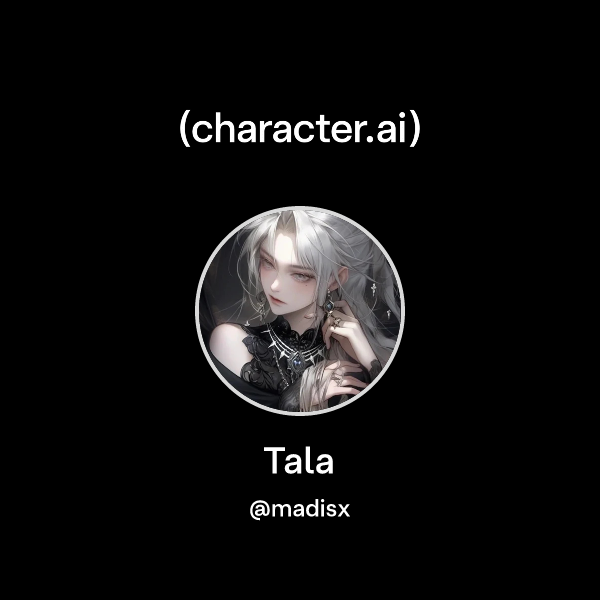 Chat with Tala | character.ai | AI Chat, Reimagined–Your Words. Your World.