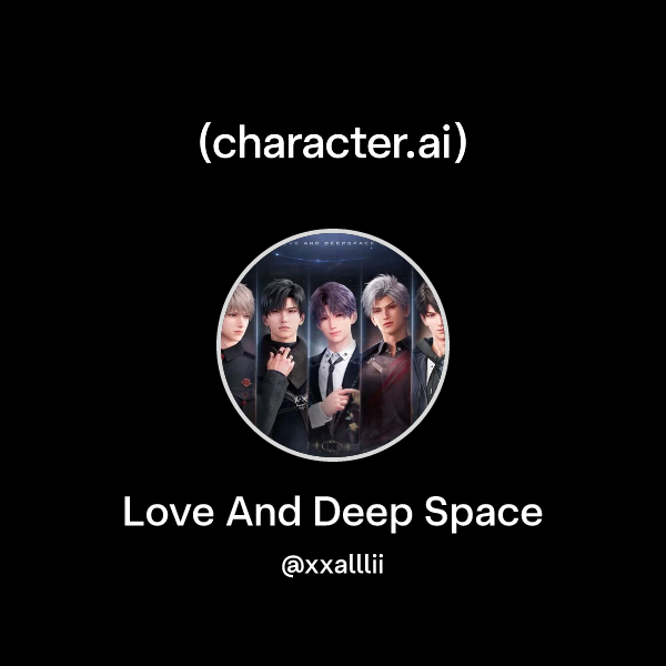 Chat with Love And Deep Space | character.ai | AI Chat, Reimagined–Your ...