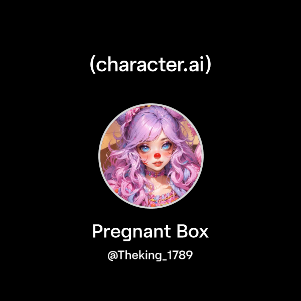 Chat with Pregnant Box | character.ai | Personalized AI for every ...