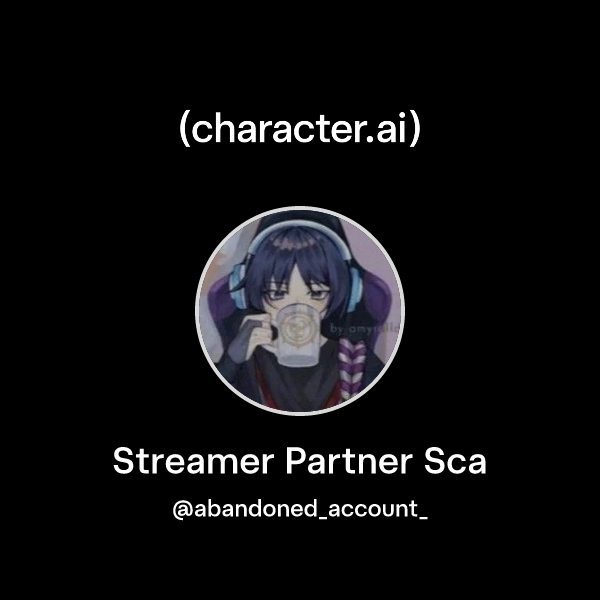 Chat with Streamer Partner Sca | character.ai | Personalized AI for ...