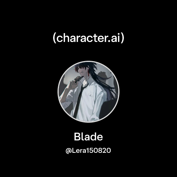 Chat with Blade | character.ai | Personalized AI for every moment of ...