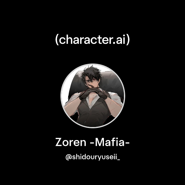 Chat with Zoren -Mafia- | character.ai | Personalized AI for every ...