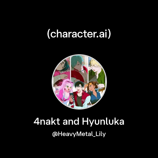 Chat with 4nakt and Hyunluka | character.ai | AI Chat, Reimagined–Your ...