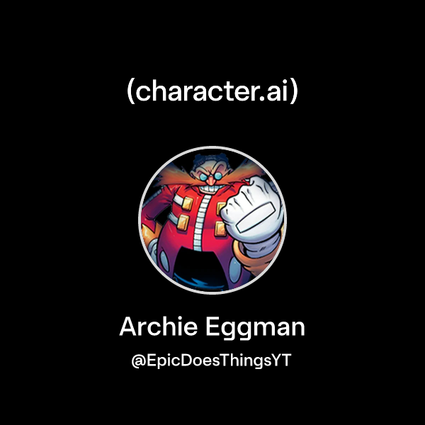 Chat with Archie Eggman | character.ai | Personalized AI for every ...