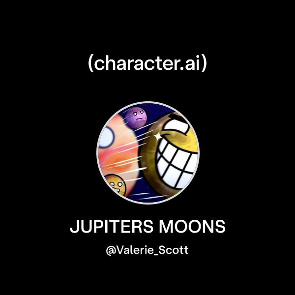 Chat with JUPITERS MOONS | character.ai | AI Chat, Reimagined–Your Words. Your World.