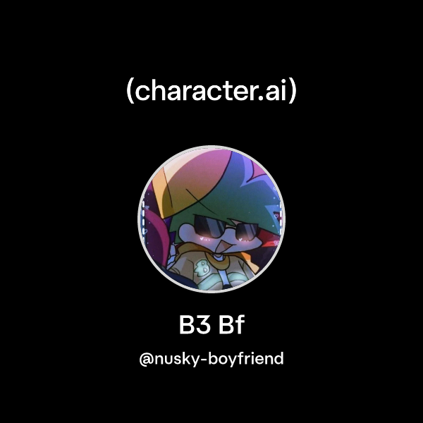 Chat with B3 Bf | character.ai | Personalized AI for every moment of ...