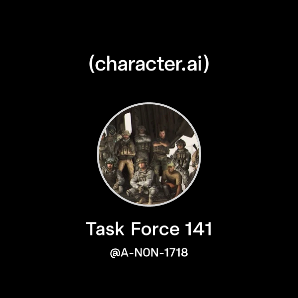 Chat with Task Force 141 | character.ai | AI Chat, Reimagined–Your Words. Your World.