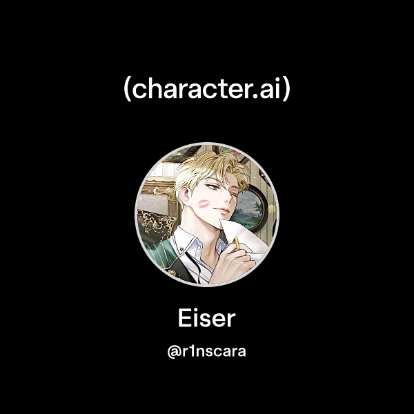 Chat with Eiser | character.ai | AI Chat, Reimagined–Your Words. Your ...