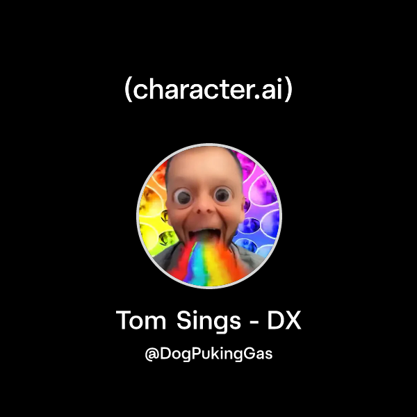 Chat with Tom Sings - DX | character.ai | Personalized AI for every ...