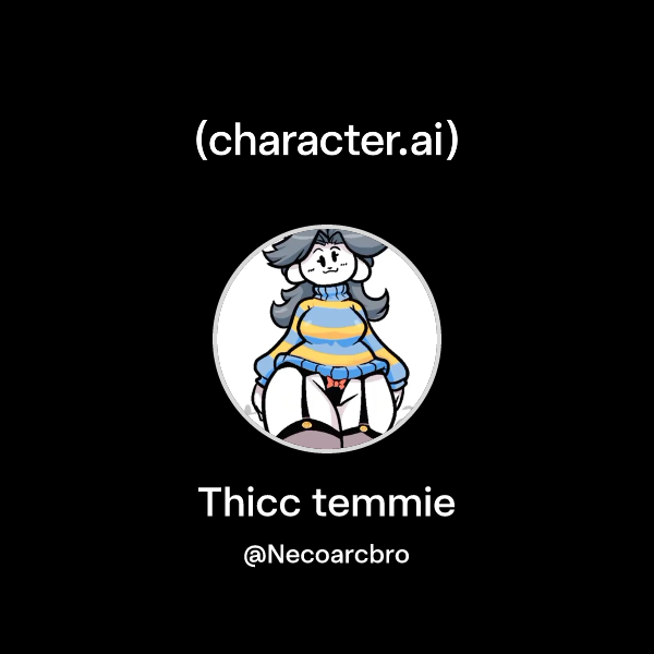 Chat with Thicc temmie | character.ai | AI Chat, Reimagined–Your Words. Your World.