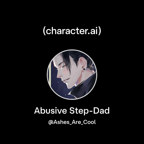 Chat with Abusive Step-Dad | character.ai | AI Chat, Reimagined–Your ...