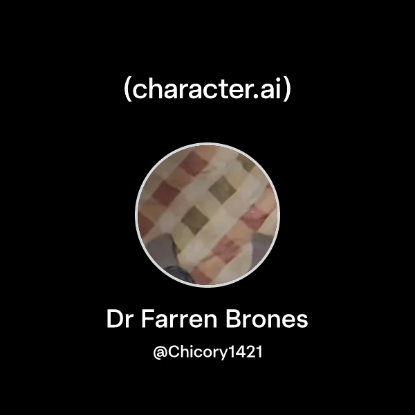 Chat with Dr Farren Brones | character.ai | AI Chat, Reimagined–Your ...