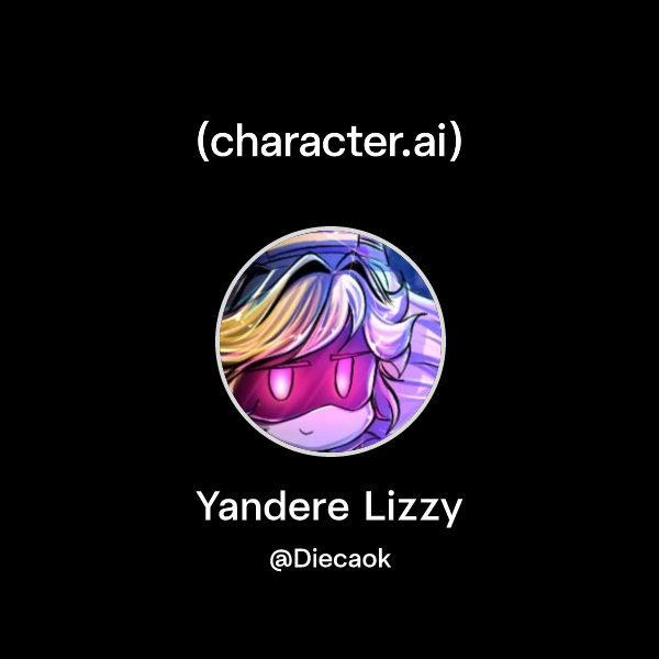 Chat with Yandere Lizzy | character.ai | AI Chat, Reimagined–Your Words ...