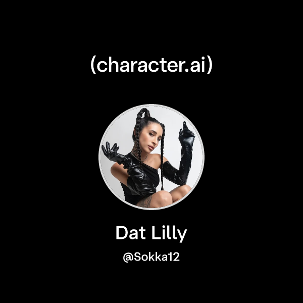 Chat with Dat Lilly | character.ai | AI Chat, Reimagined–Your Words ...