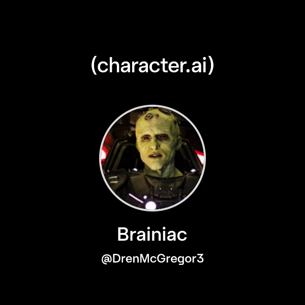 Chat with Brainiac | character.ai | Personalized AI for every moment of ...