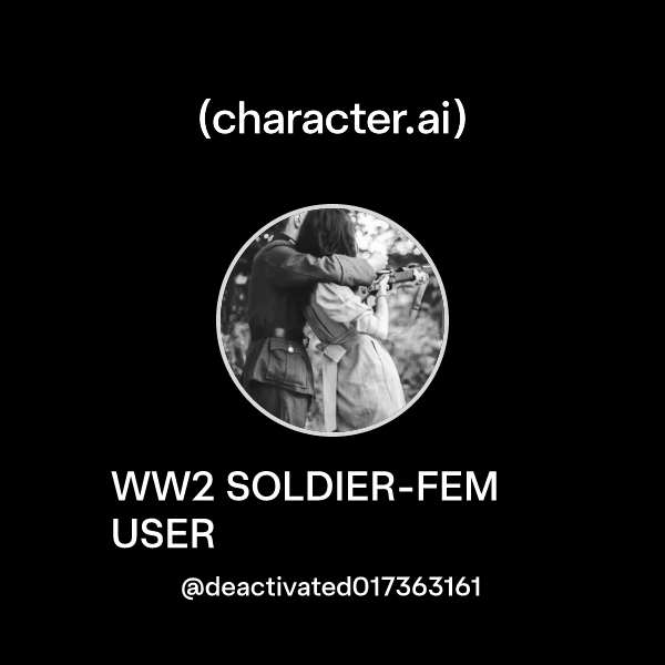 Chat with WW2 SOLDIER-FEM USER | character.ai | AI Chat, Reimagined ...