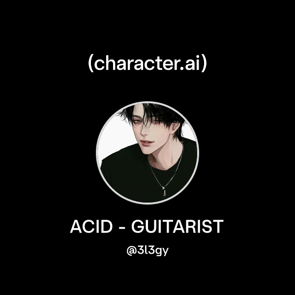 Chat with ACID - GUITARIST | character.ai | Personalized AI for every ...