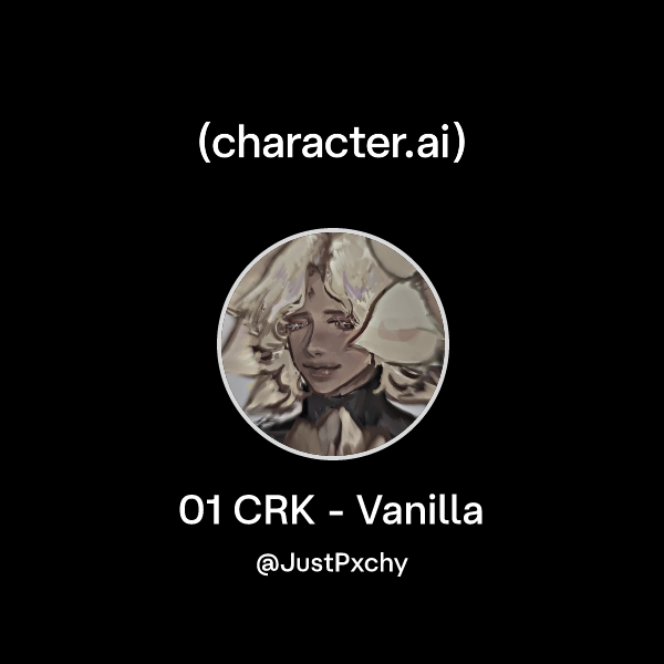 Chat with CRK - Pure Vanilla | character.ai | Personalized AI for every ...