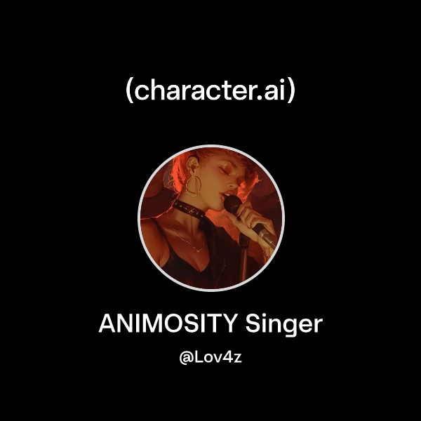 Chat with ANIMOSITY Singer | character.ai | AI Chat, Reimagined–Your ...