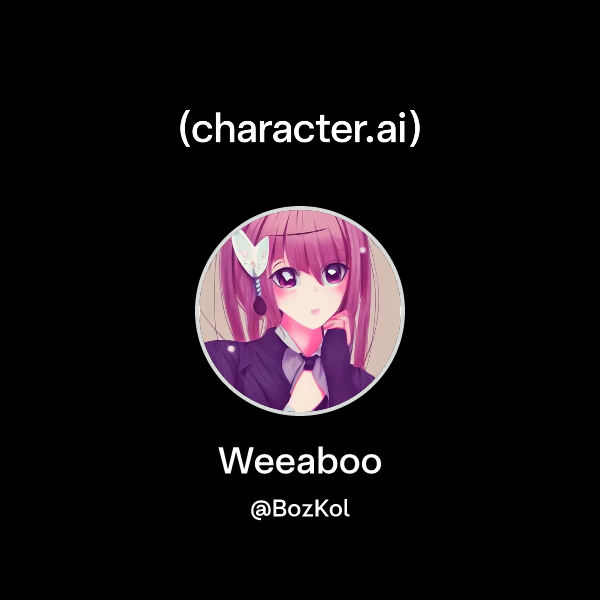 Chat with Weeaboo | character.ai | AI Chat, Reimagined–Your Words. Your ...