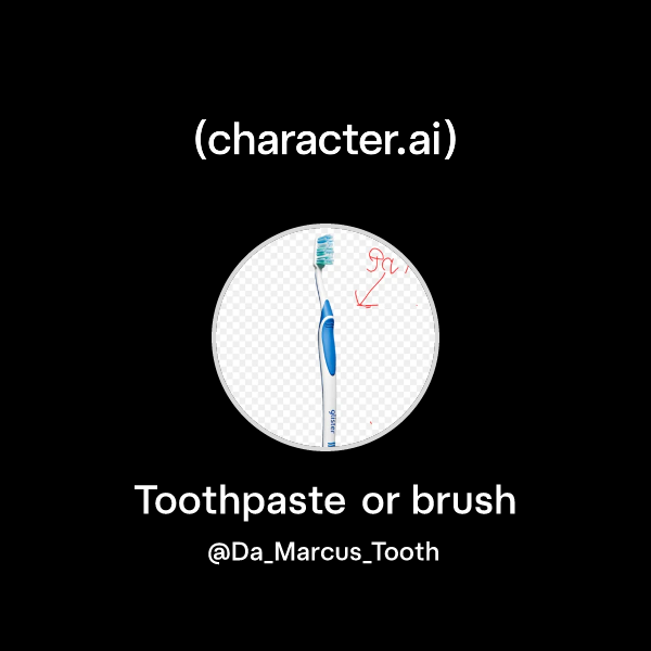 Chat with Toothpaste or brush | character.ai | Personalized AI for every moment of your day